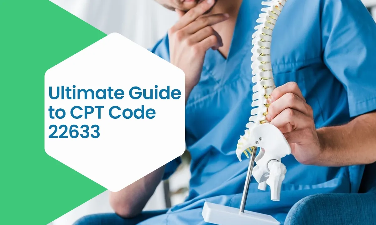 CPT Code 22633 Description & Use Cases & Modifiers To Append