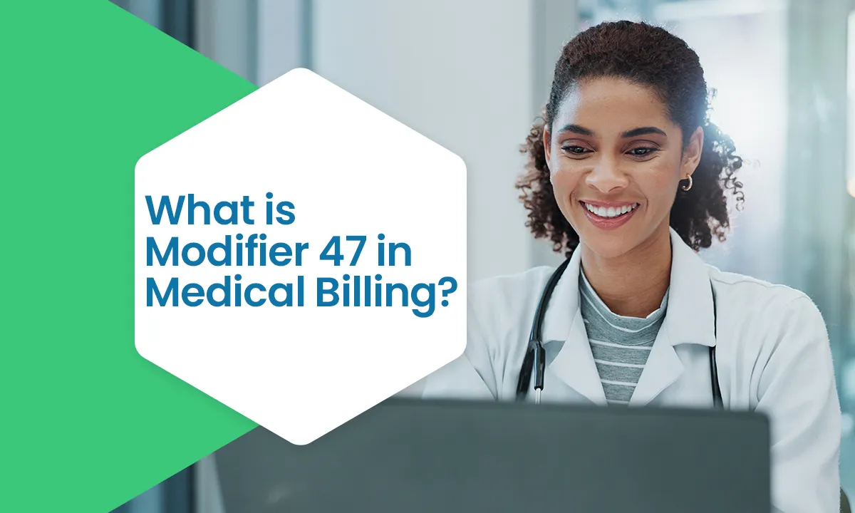 Modifier 47: Description, Examples, And Usage Guidelines